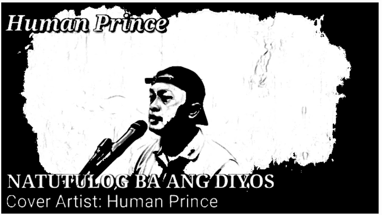 Gary Valenciano - Natutulog Ba Ang Diyos (Cover by Human Prince) for ...