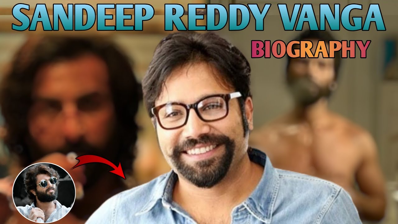 Sandeep Reddy Vanga Biography | Animal Movie Director Sandeep Reddy ...
