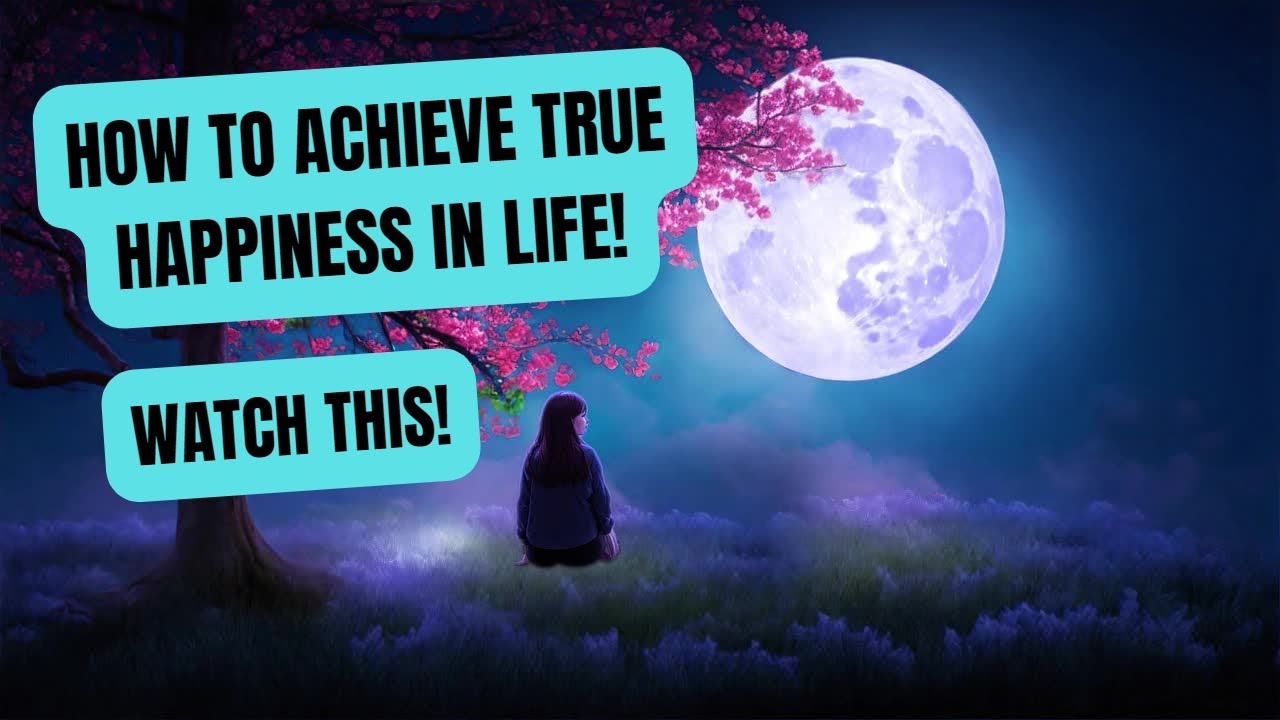 HOW TO ACHIEVE TRUE HAPPINESS IN LIFE! - YouTube