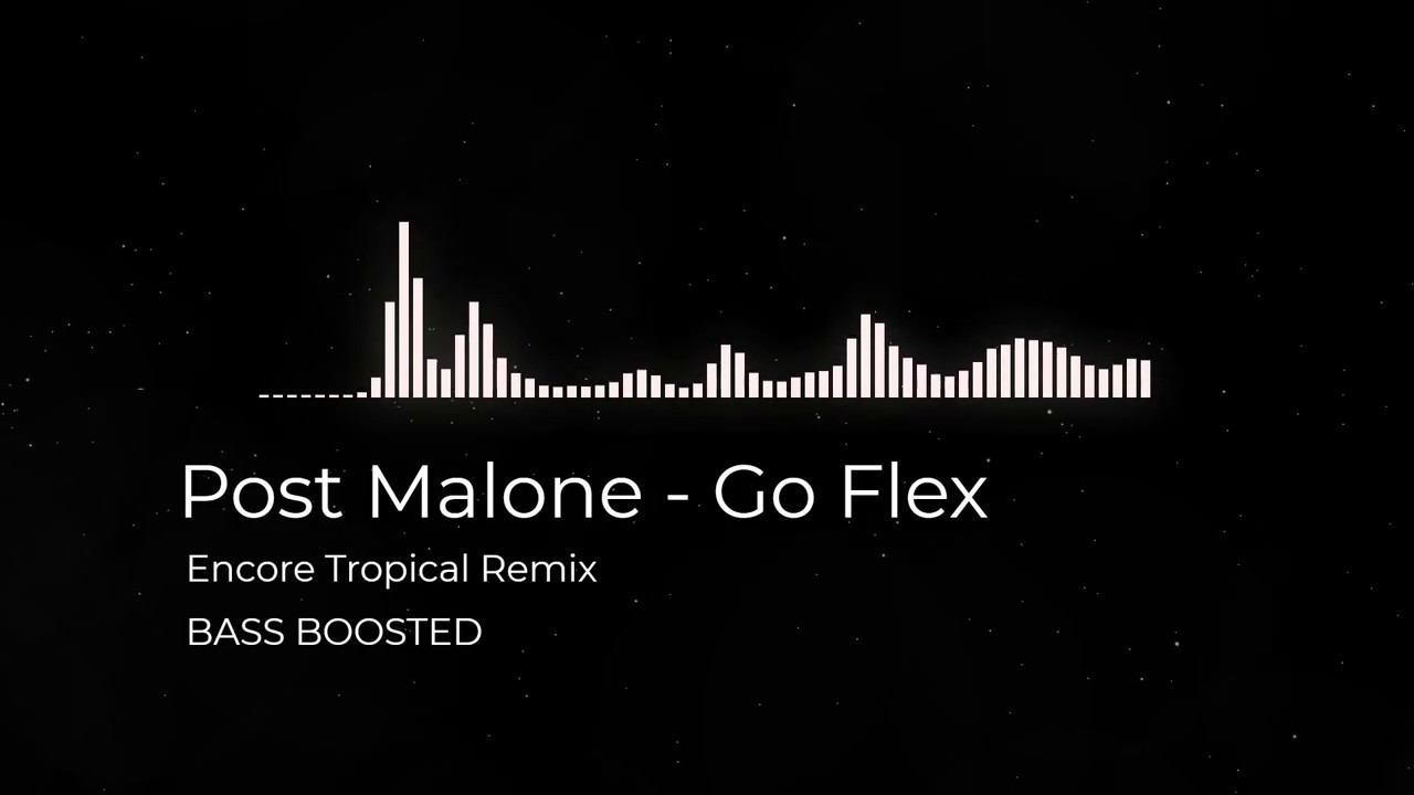 Post Malone - Go Flex (Encore Tropical Remix) (BASS BOOSTED) - YouTube