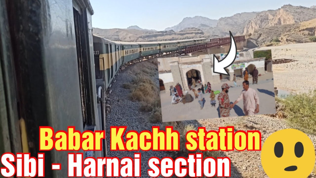 Train Reaching * Babar Kachh * Historical station || Sibi - Harnai ...