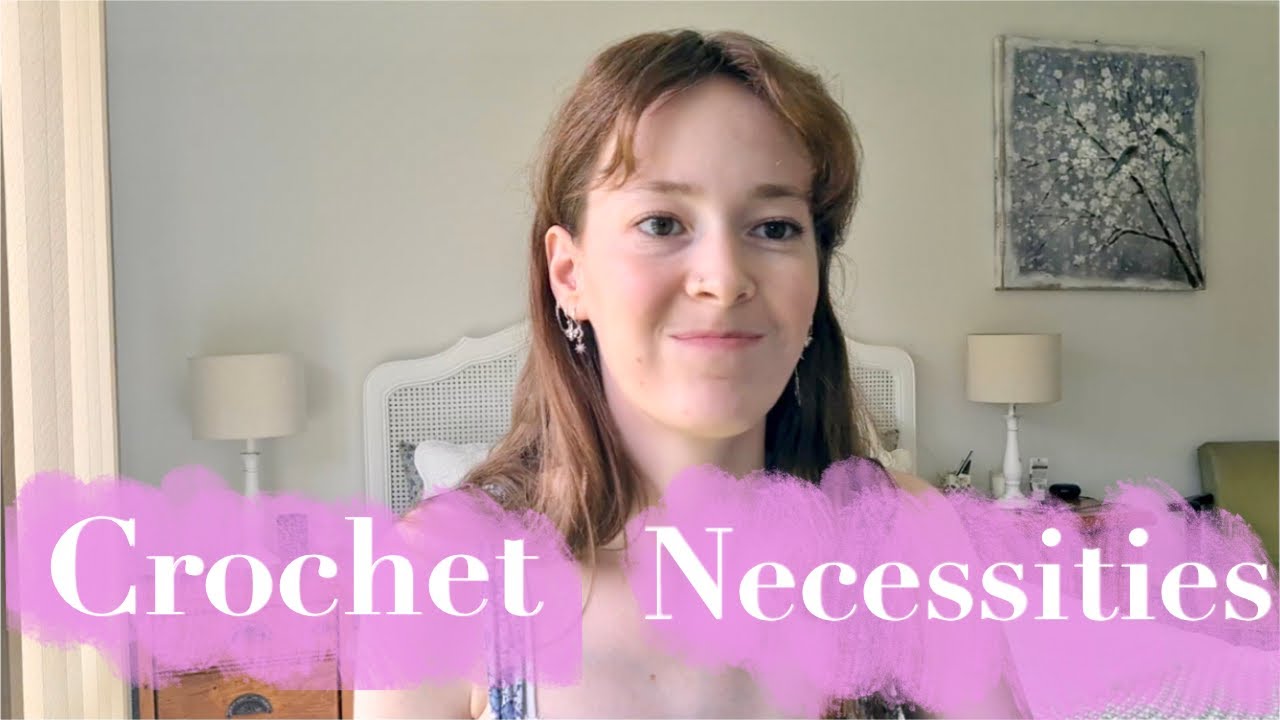 WHAT YOU NEED TO START CROCHETING | Crochet Necessities - YouTube