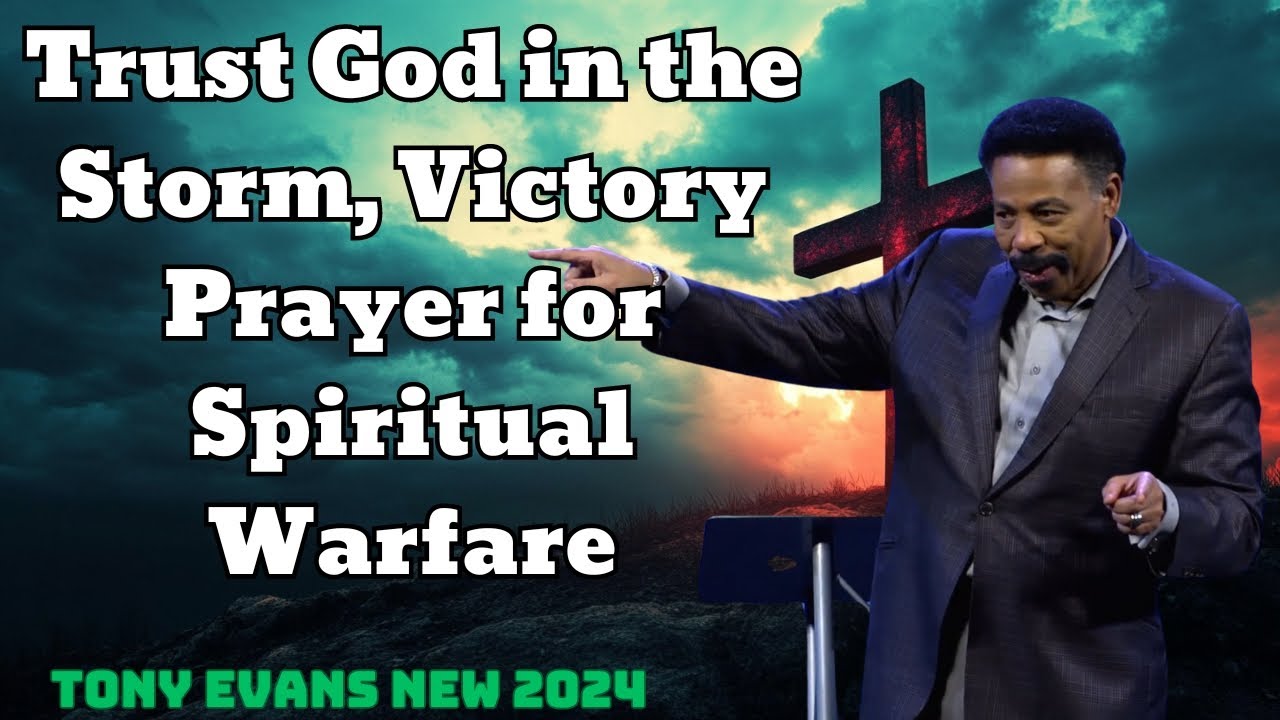 Trust God in the Storm, Victory Prayer for Spiritual Warfare - Tony ...