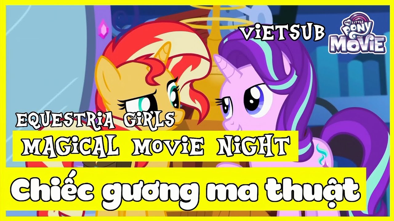 MLP: Equestria Girls - Magical Movie Night: Chiếc Gương Ma Thuật (2017 ...