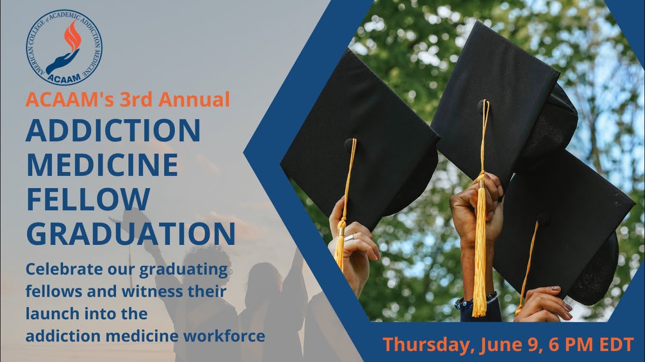 ACAAM’s Addiction Medicine Fellowship Class of 2021 - 2022 Virtual ...