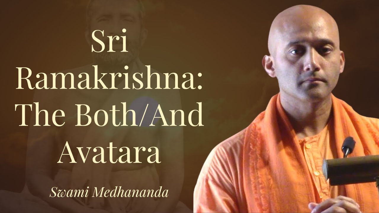 Sri Ramakrishna: The Both/And Avatara - Swami Medhananda - YouTube