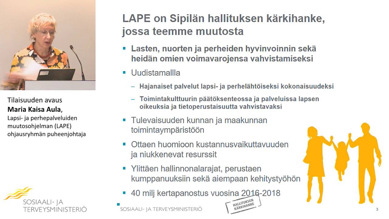 Tilaisuuden avaus: Maria Kaisa Aula, LAPE ohjausryhmän puheenjohtaja ...