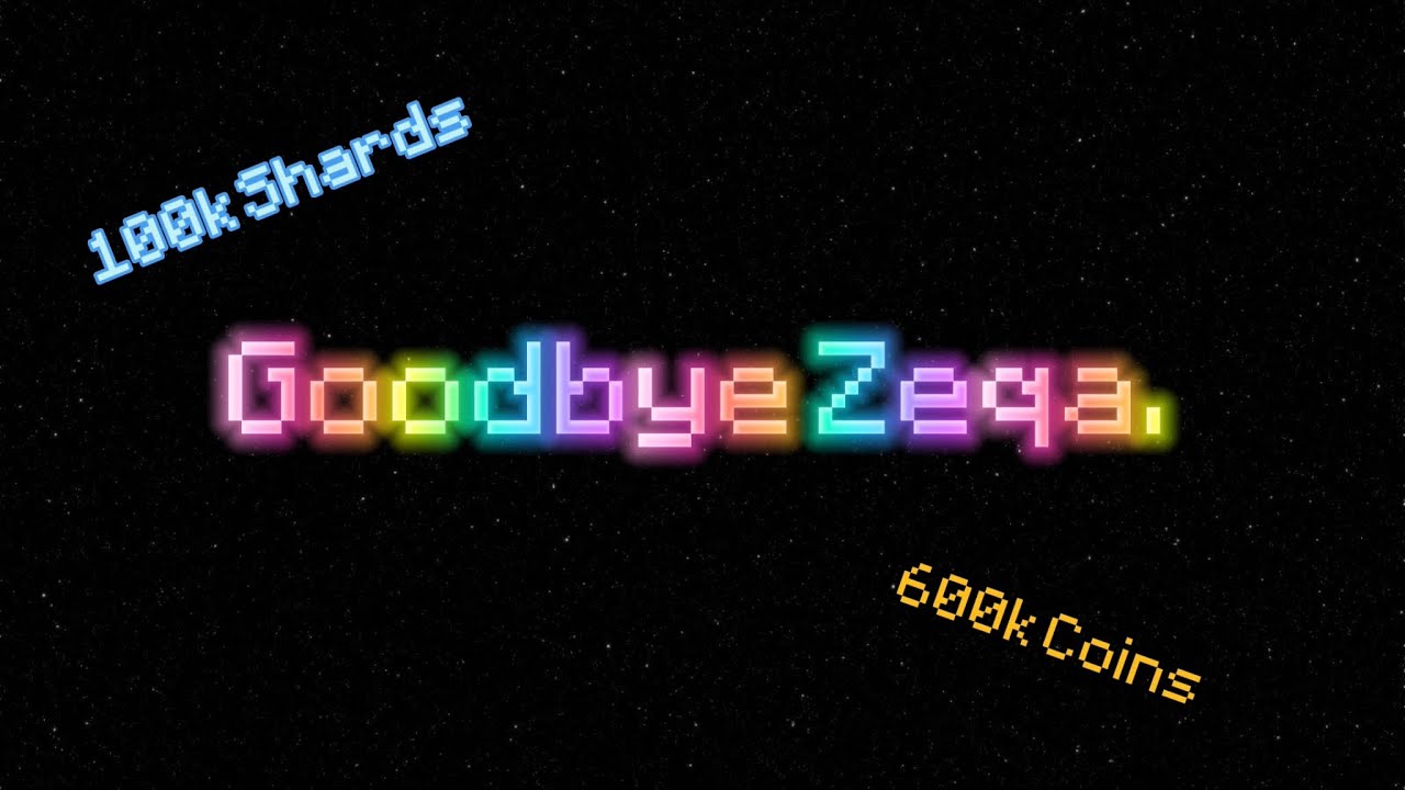 Goodbye Zeqa. (100k Shards and 600k Coins Giveaway) - YouTube