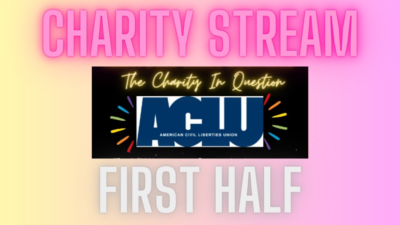 ACLU Charity Stream 2023 [First Half] - YouTube