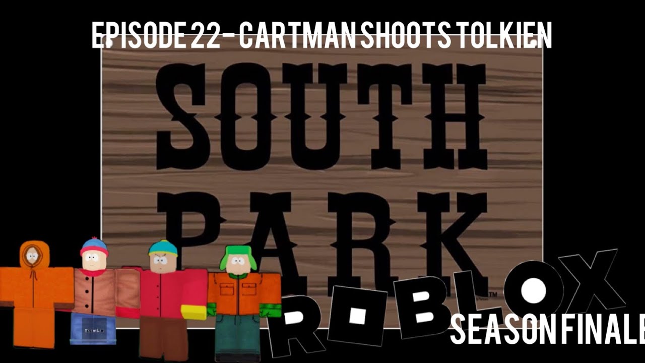SOUTH PARK ROBLOX EP. 22- Cartman Shoots Tolkien (SEASON FINALE) - YouTube