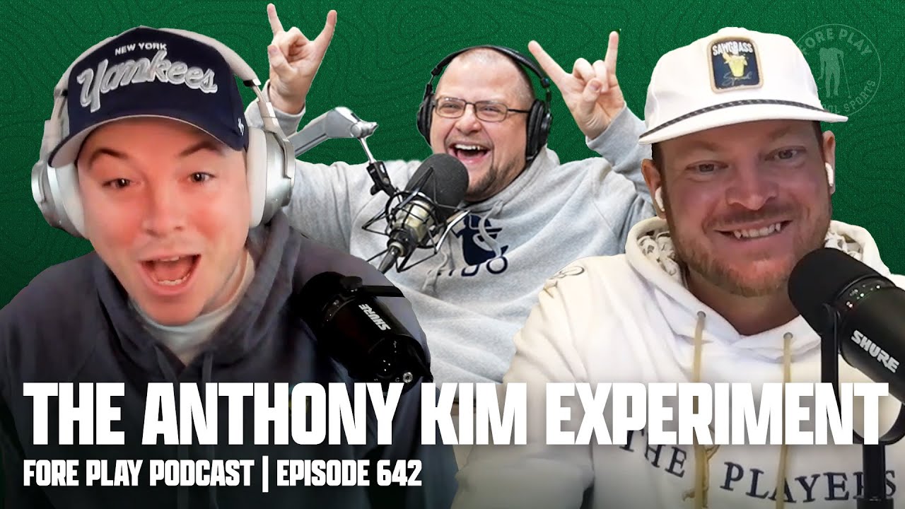 ANTHONY KIM IS BACK - FORE PLAY EPISODE 642 - YouTube