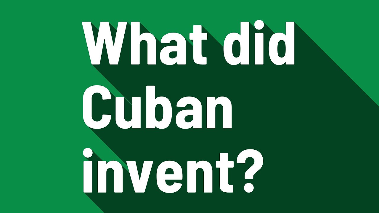 What did Cuban invent? - YouTube
