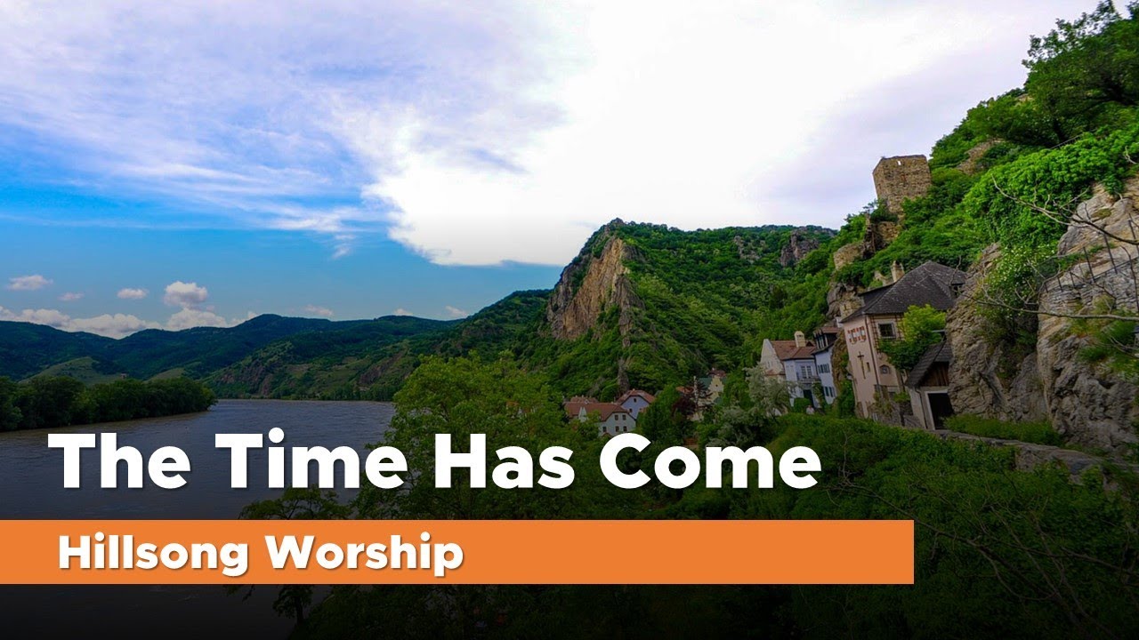 The Time Has Come - Hillsong (Lyrics Video) - YouTube
