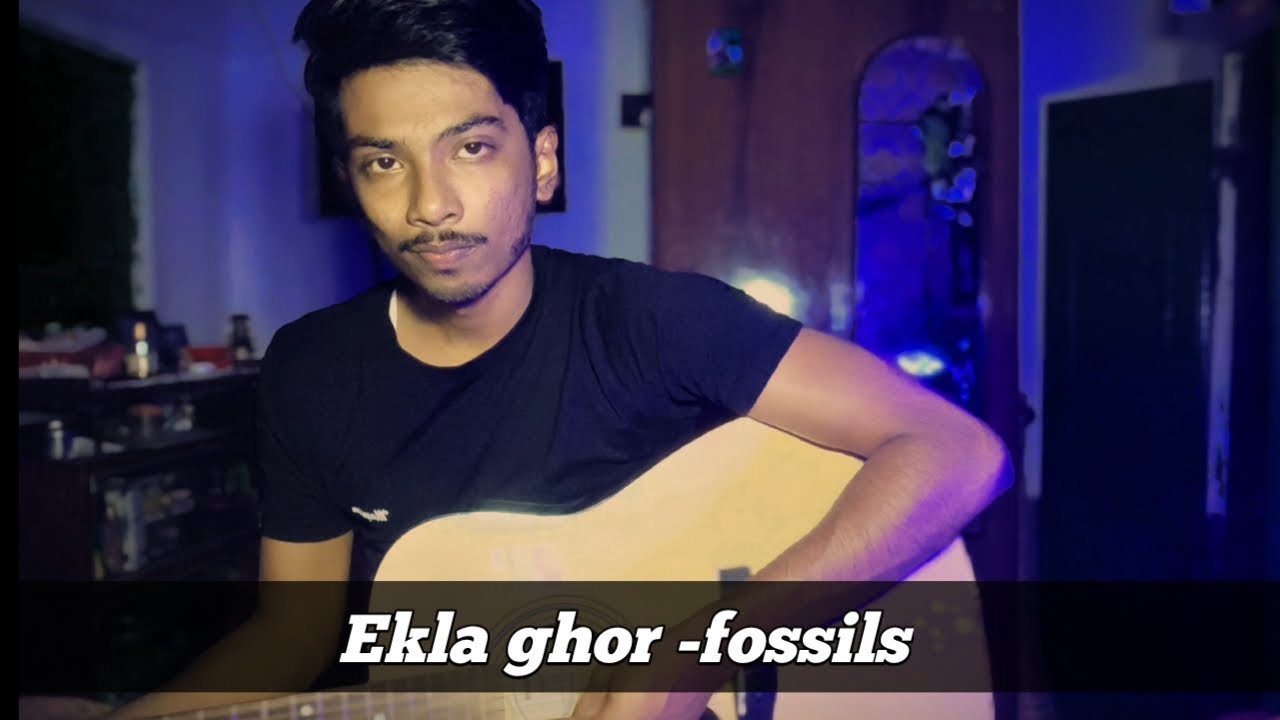 Ei Ekla Ghor amar desh - fossils || acoustic guitar cover | - YouTube