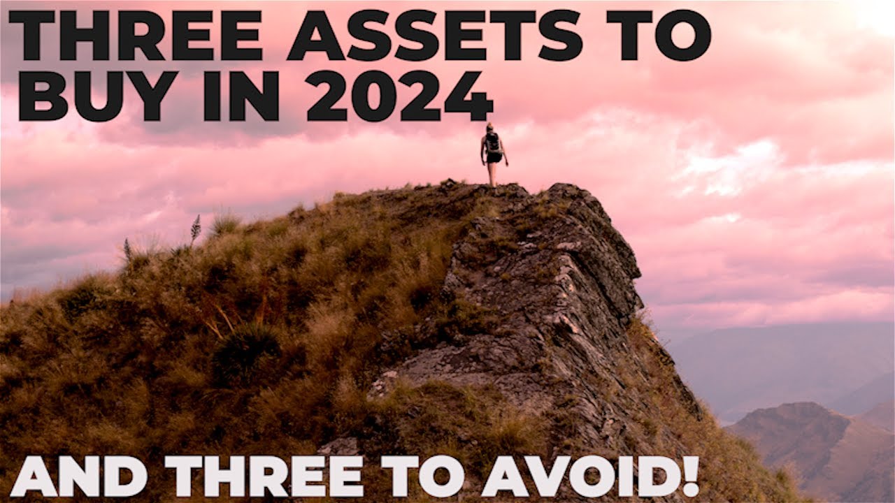 The Best Three Assets to Buy in 2024 | And Three to Avoid - YouTube
