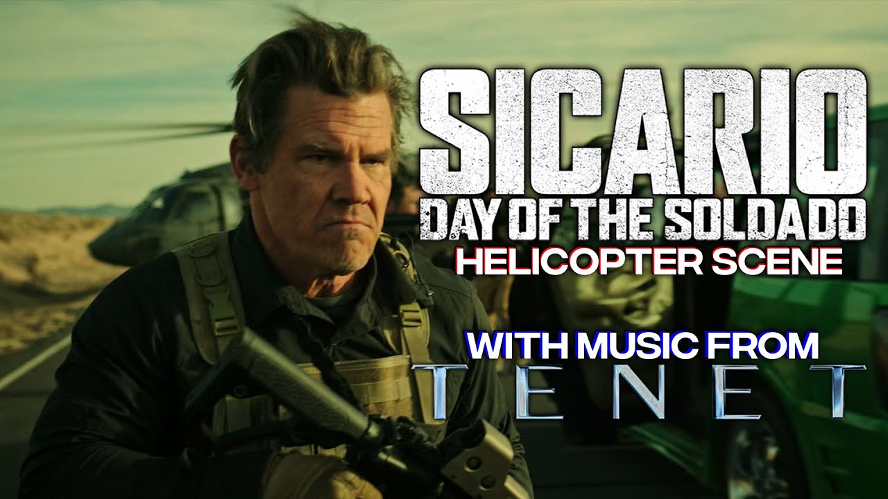 Sicario: Day of the Soldado Helicopter Scene with TENET music - TRUCKS ...