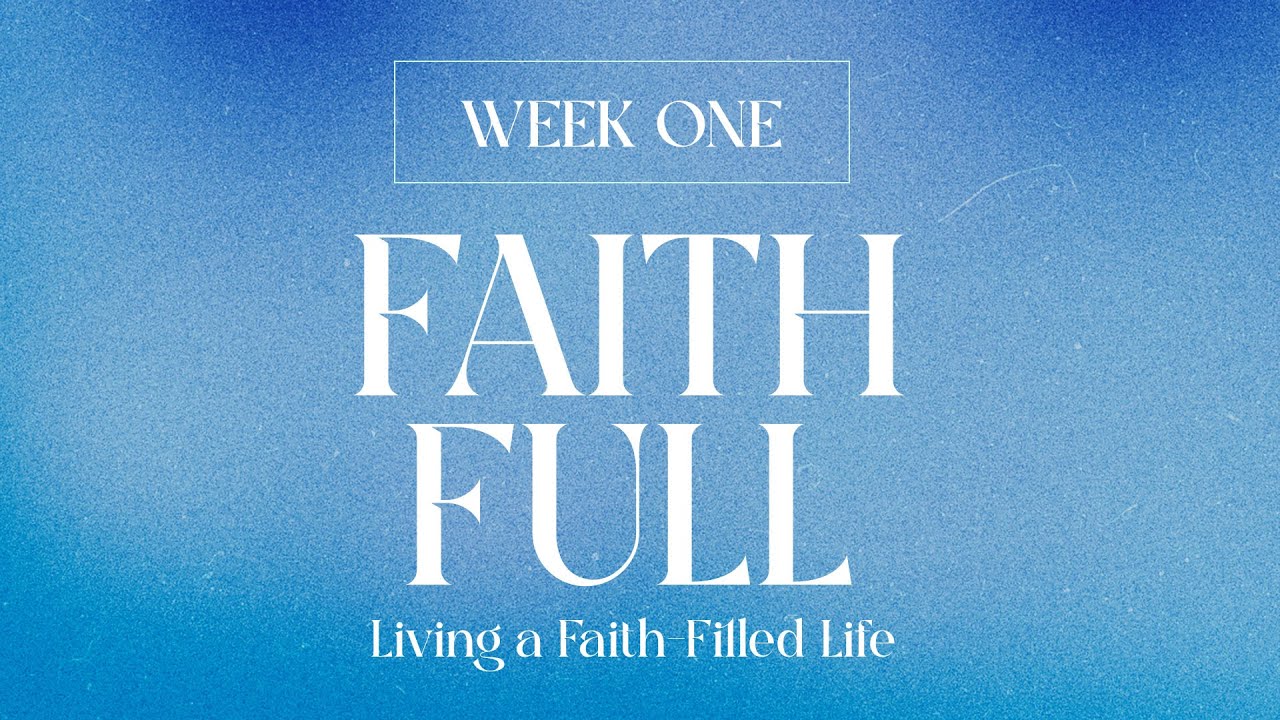 Faith Full: Faith is Confidence & Conviction - Week One - YouTube