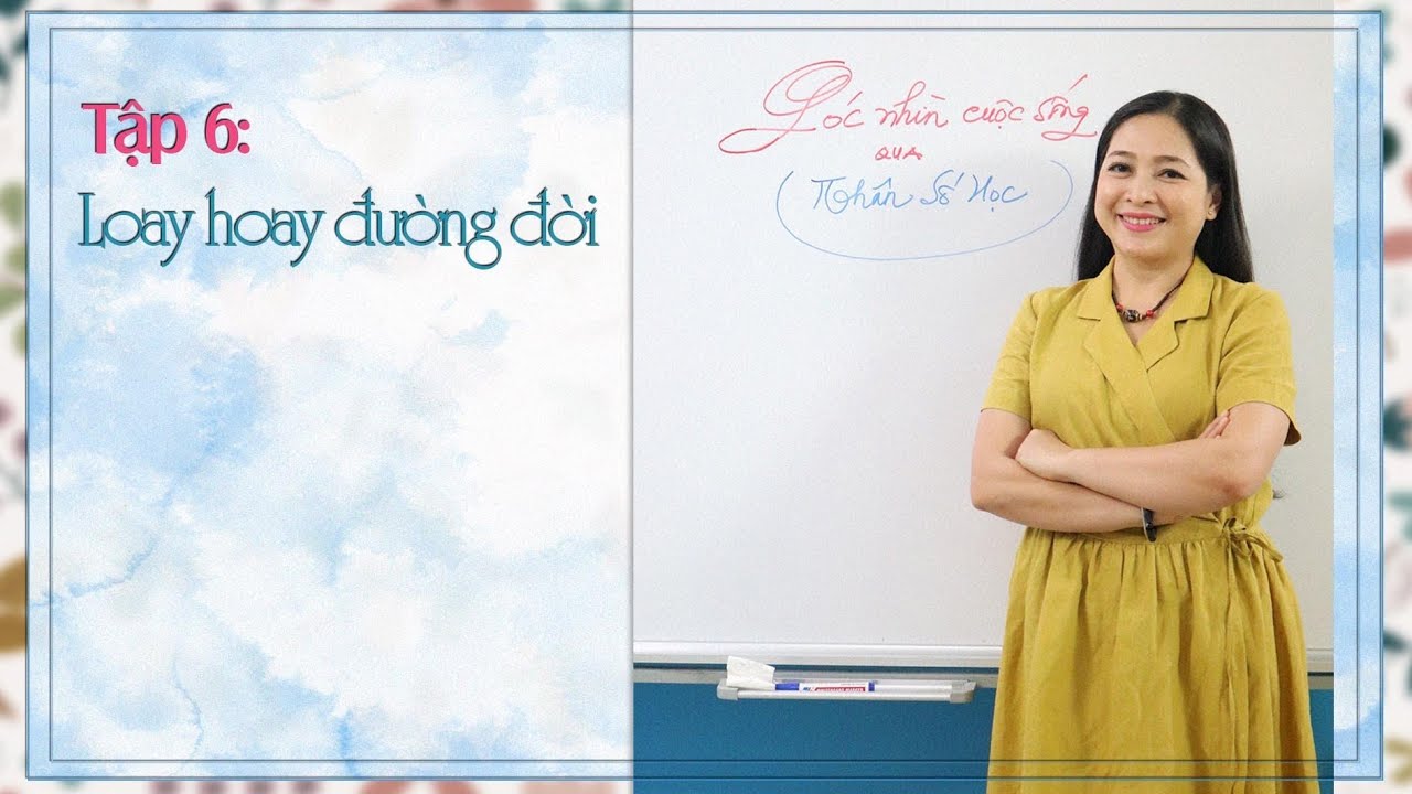 Tập 6: Loay hoay đường đời - Góc nhìn cuộc sống qua Nhân số học (Thần ...