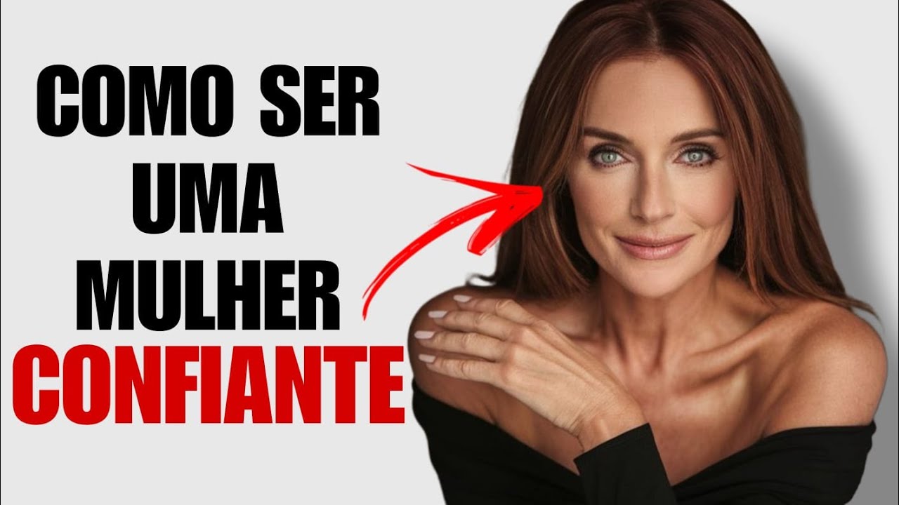 Como Ser uma Mulher Mais Confiante: 9 Dicas Para Transformar Sua Vida ...