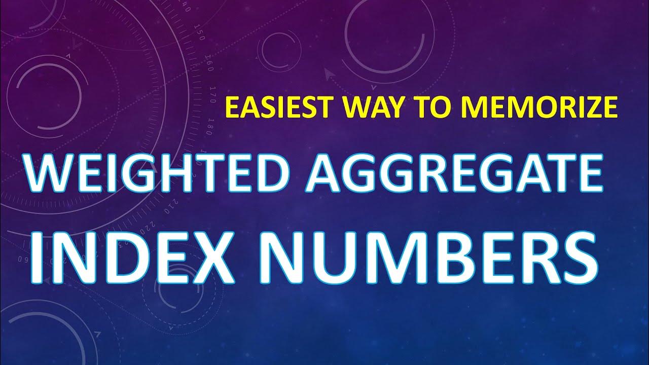 Lec#8 Easiest way to memorize weighted Aggregate INDEX NUMBERS Formulas ...