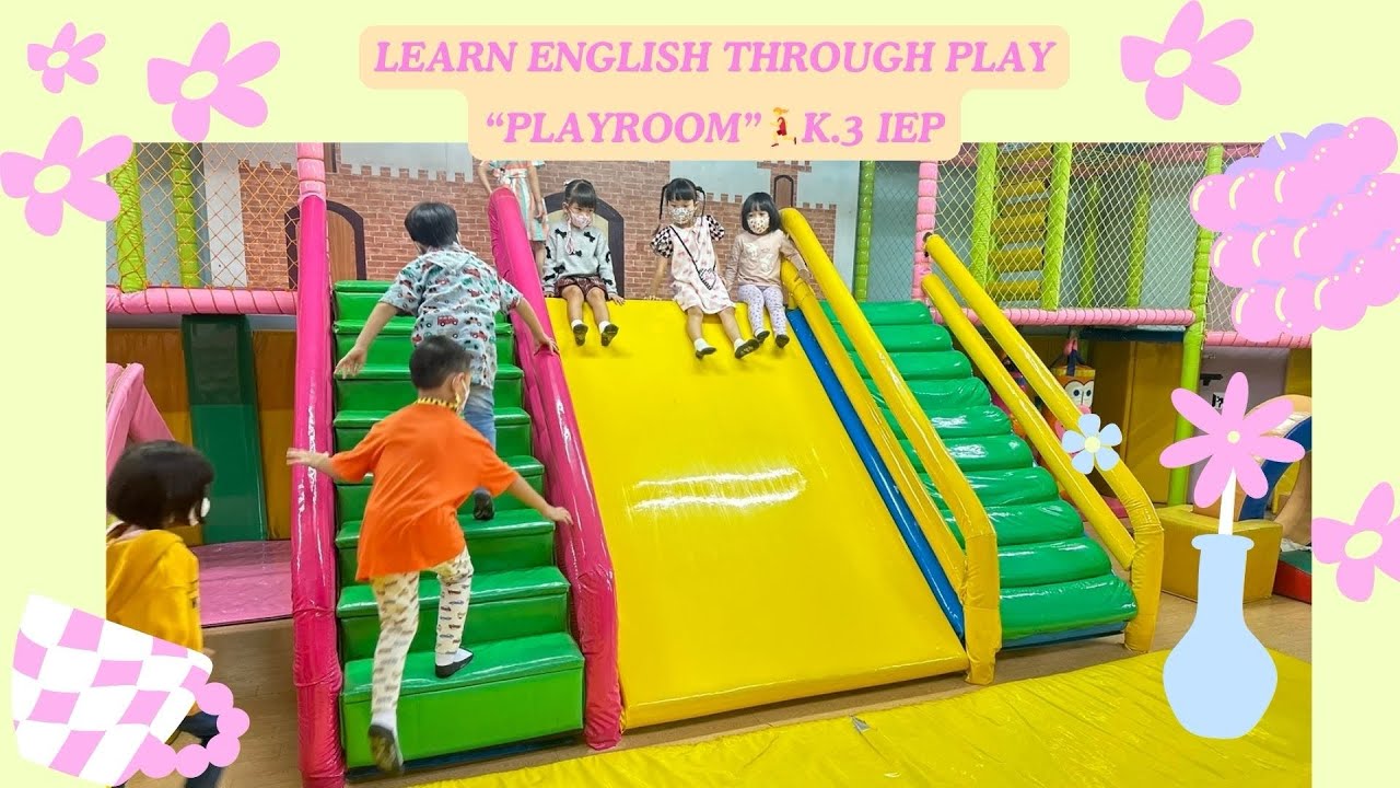 Learn English through Play “Playroom”🏃‍♀️K.3 IEP - YouTube