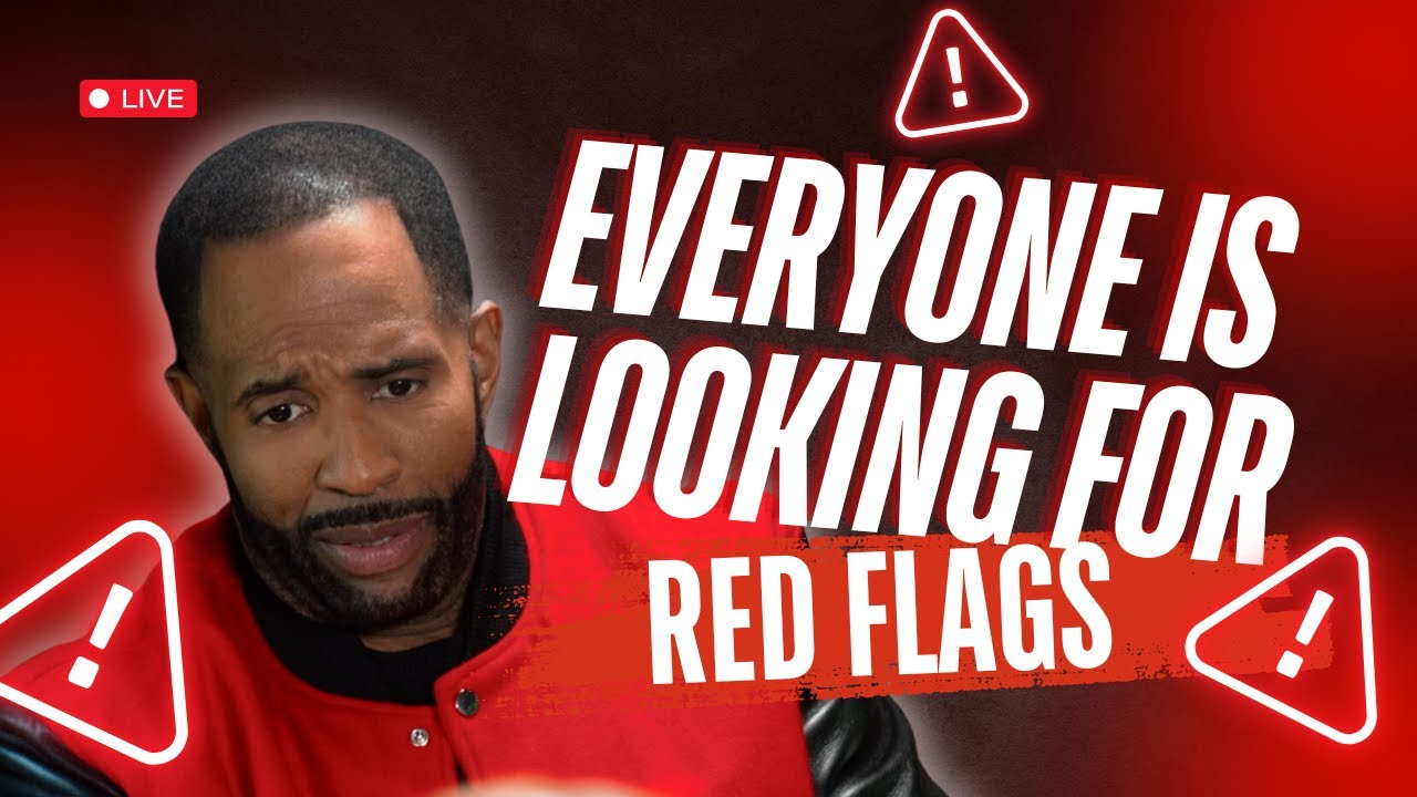 Everyone Is Looking For Red Flags - YouTube