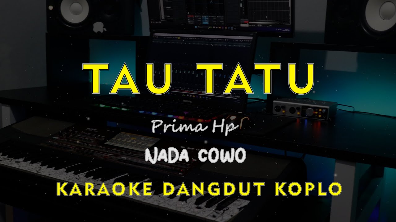 TAU TATU // Prima Hp // KARAOKE DANGDUT KOPLO NADA COWO ( MALE )