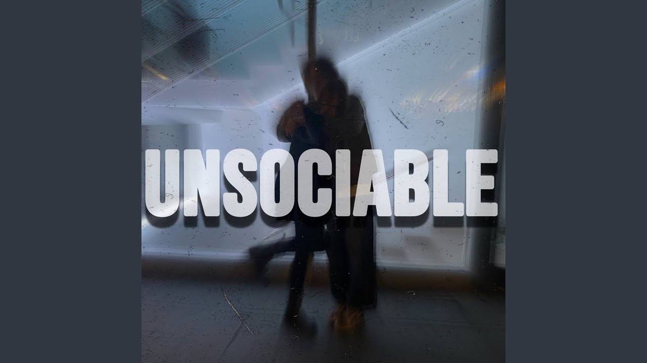 Unsociable - YouTube Music
