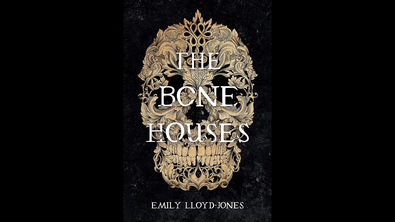 Bone Houses by Emily Lloyd Jones - YouTube