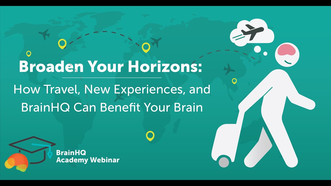BrainHQ Academy: Broaden Your Horizons - How Travel, Experiences, and ...