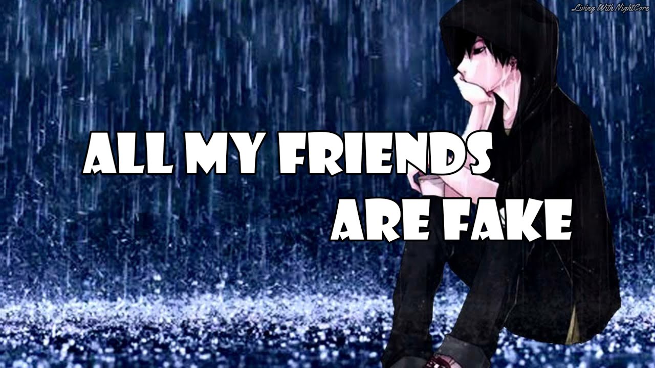 NightCore | All My Friends Are Fake (Lyrics) - YouTube
