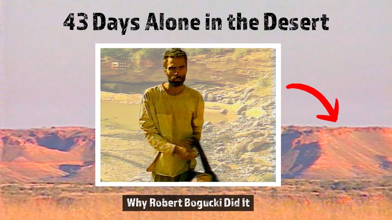 43 Day Alone in the Desert - Why Robert Bogucki did it - YouTube