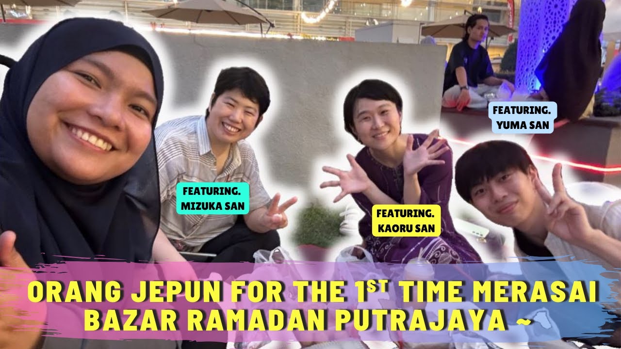 Orang Jepun 1st Time Merasai Suasana Bazar Ramadan Putrajaya | First Time Experiences #154 (ENG ...