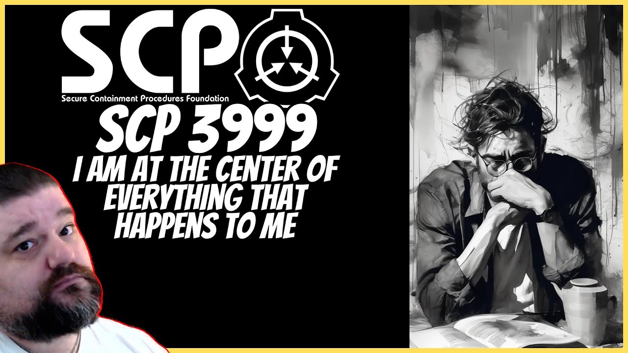 Reacting to SCP 3999 | I Am At The Center of Everything That Happens To ...