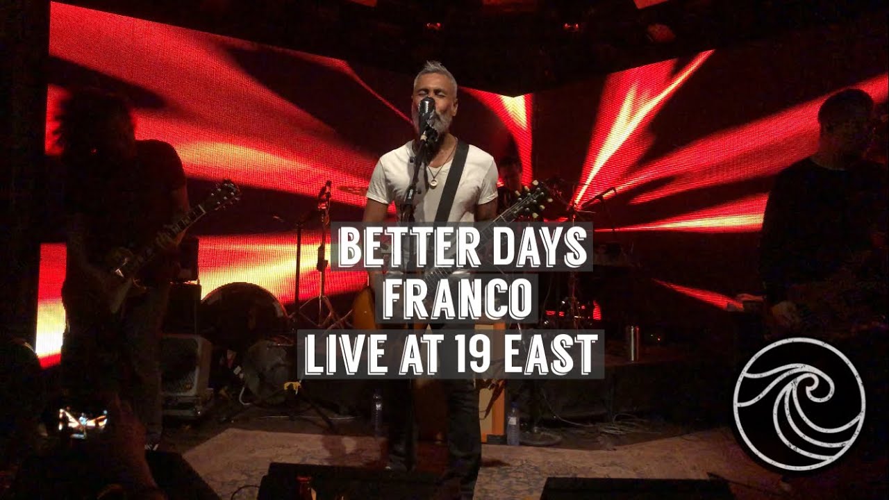 Better Days I Franco I Live @19 East I 2nd Live Performance Gig I 05-04 ...