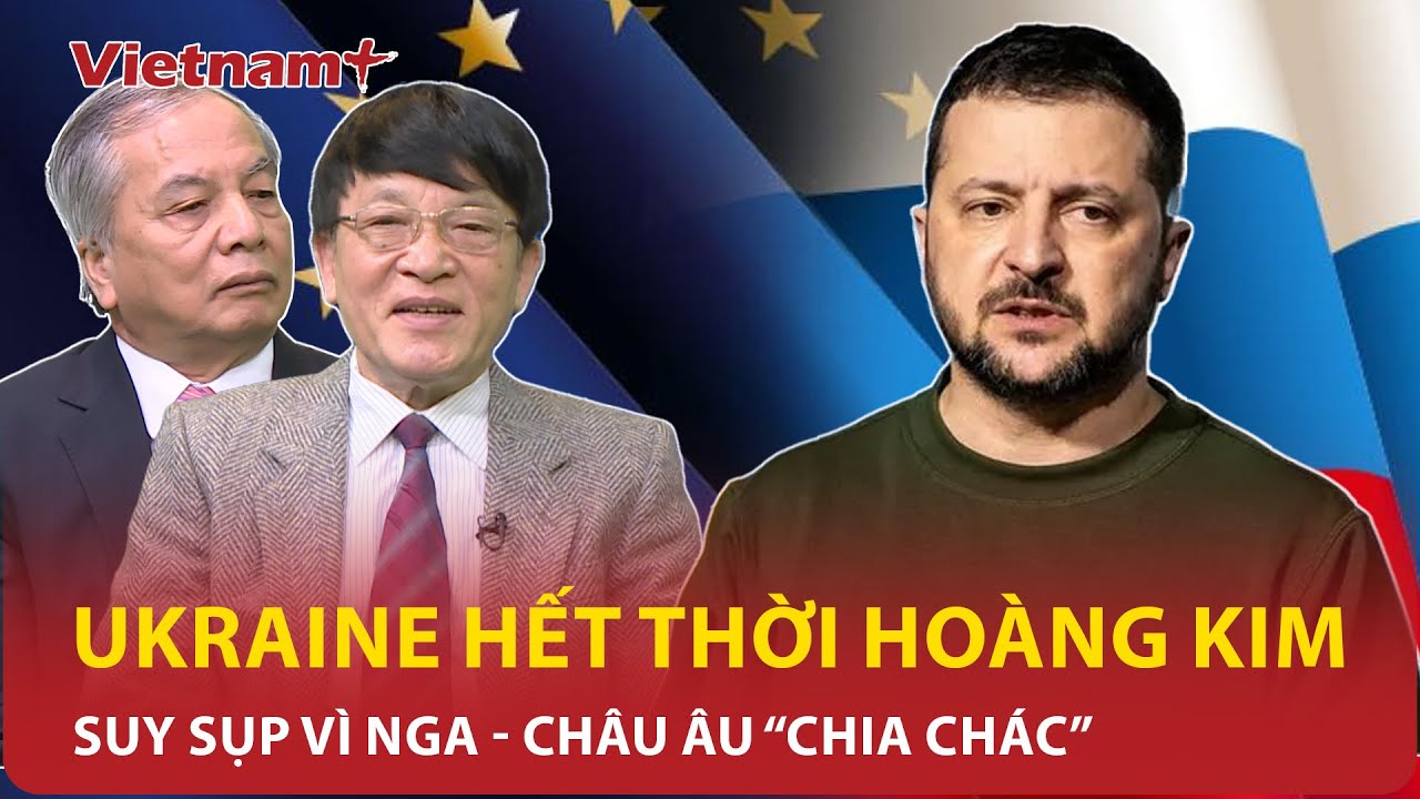 Tiến sĩ Ngô Duy Ngọ: Ukraine “hết thời” hoàng kim, suy sụp vì Nga ...