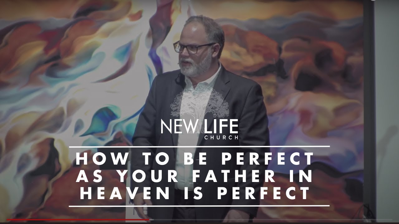 How to be Perfect as Your Father in Heaven is Perfect by Pastor Brett ...