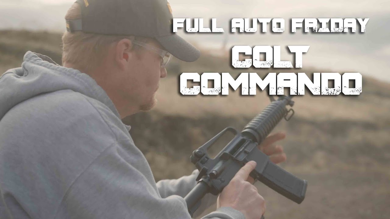 Full Auto Friday Sam Mag Dumps the Colt Commando! - YouTube