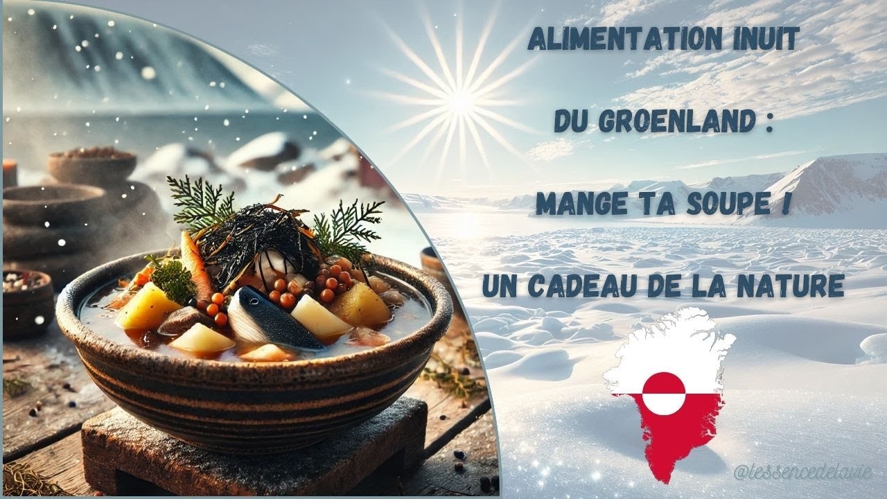 🐟 Alimentation Inuit : Mange ta soupe ! 🥣 Un cadeau de la nature ️🇬🇱 ...