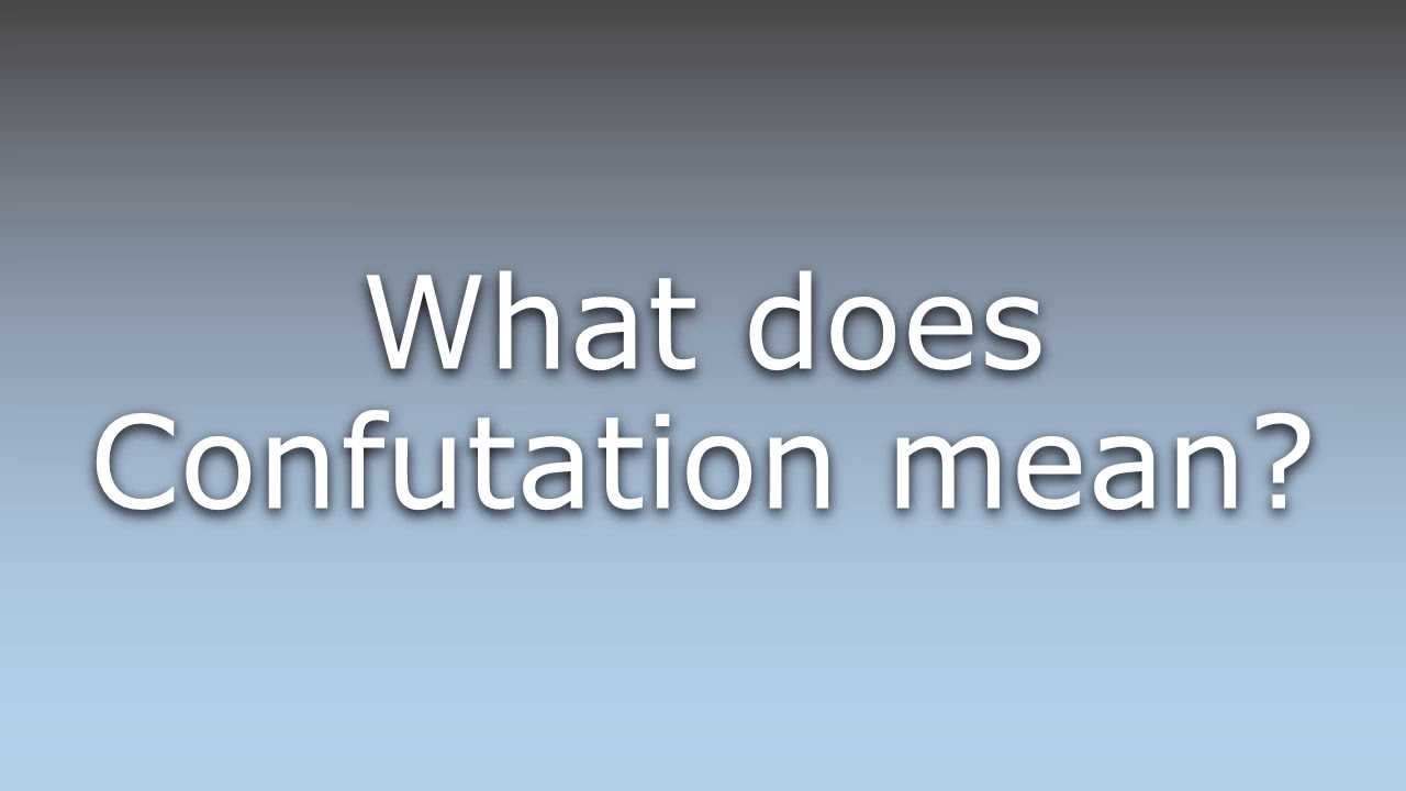 What does Confutation mean? - YouTube