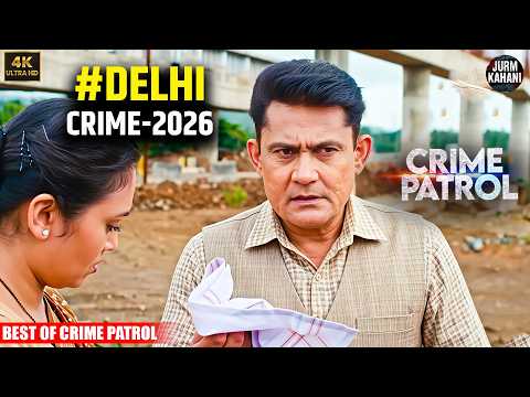 #delhi Crime | Crime Patrol | Crime Show 2026 | Full Episode | Nayi Kahaniya 2026 | Real Crime