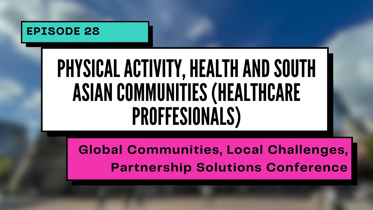 Physical activity, Health and South Asian communities (session aimed at ...