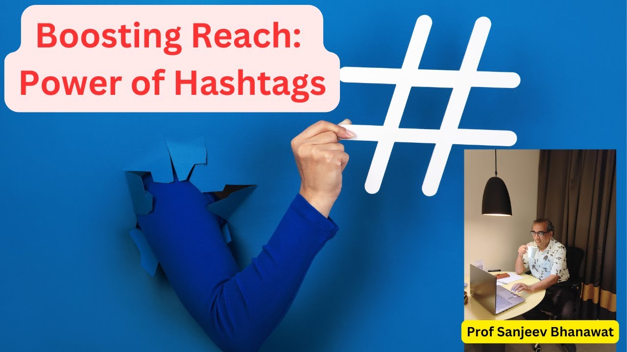 Boosting Reach: Power of Hashtags I Sanjeev Bhanawat I Communication ...