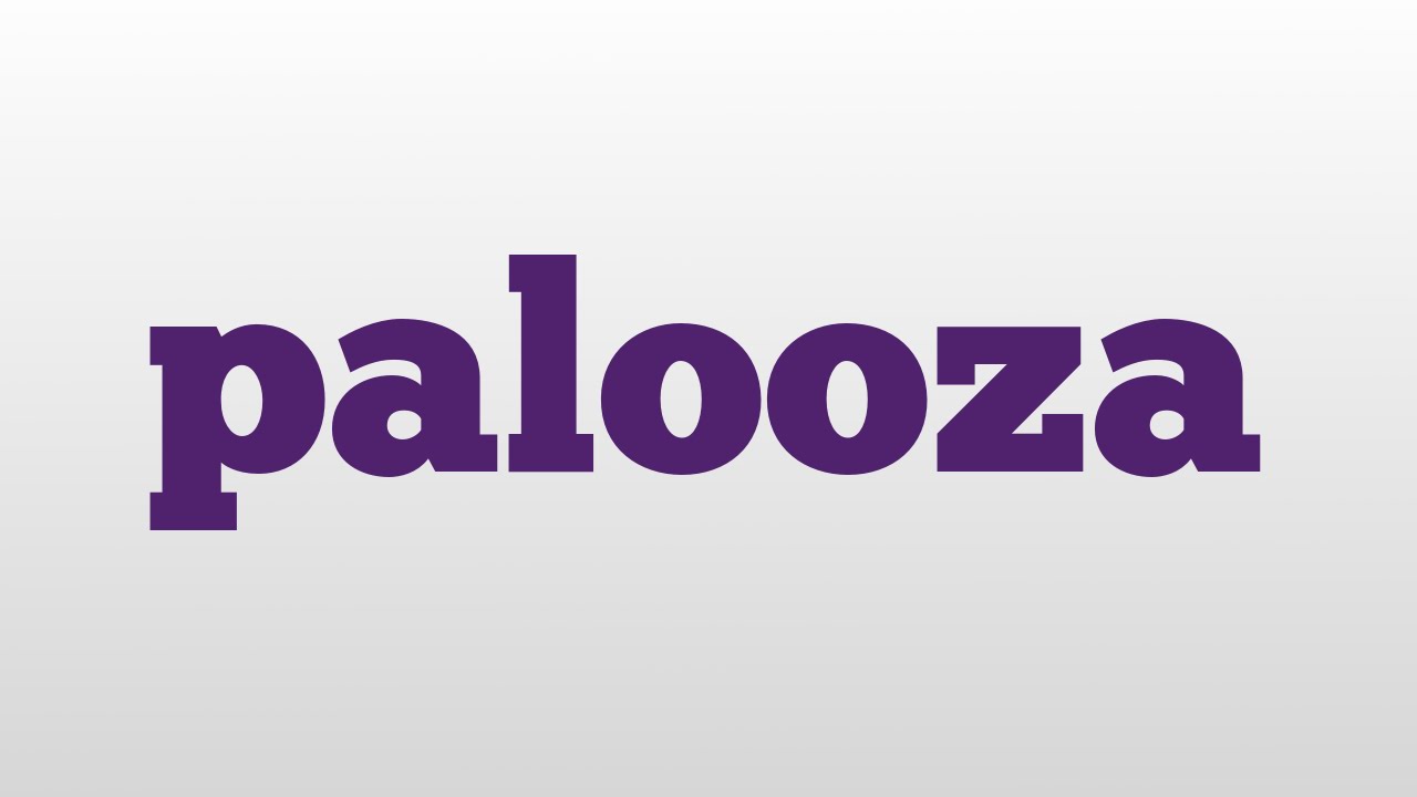 palooza meaning and pronunciation - YouTube