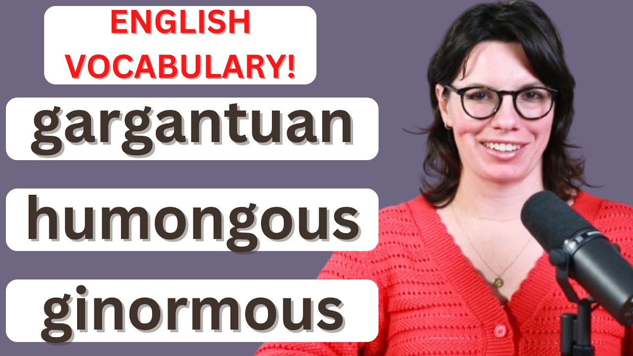 EXPAND YOUR VOCABULARY /HUMONGOUS / GINORMOUS / GARGANTUAN / COLOSSAL ...