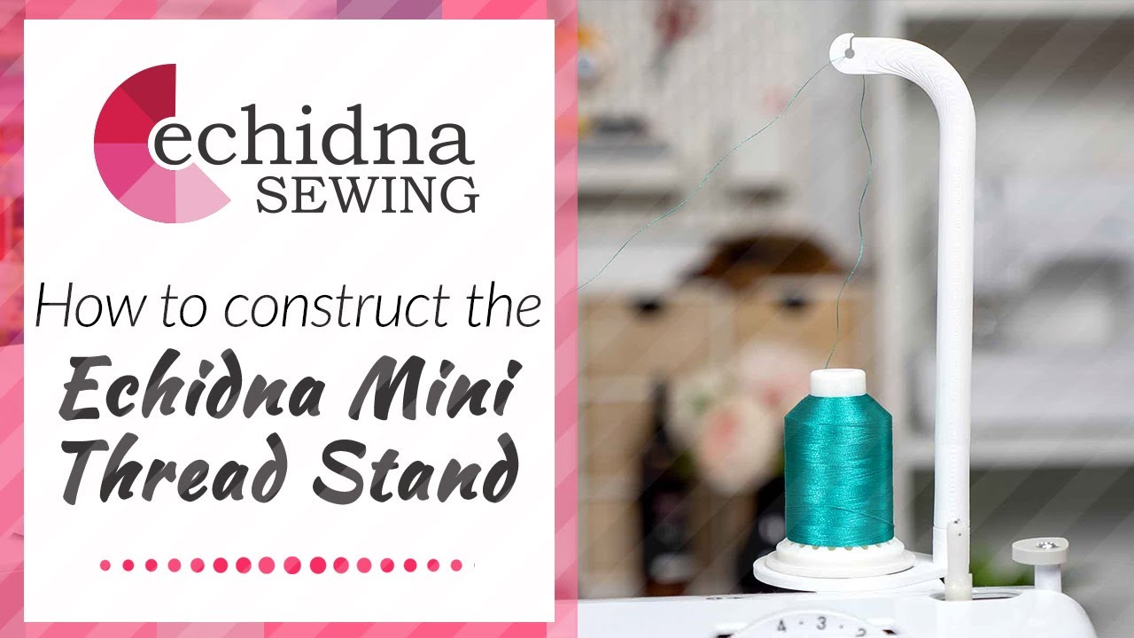 How to construct the Echidna Mini Thread Stand | Echidna Sewing - YouTube