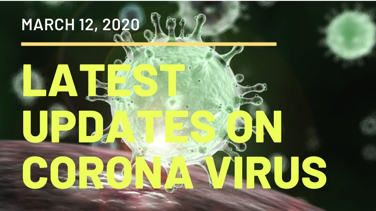 Corona virus latest updates March 12 2020 - YouTube