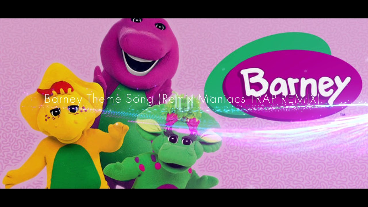 Barney Theme Song (Remix Maniacs Trap Remix) - YouTube