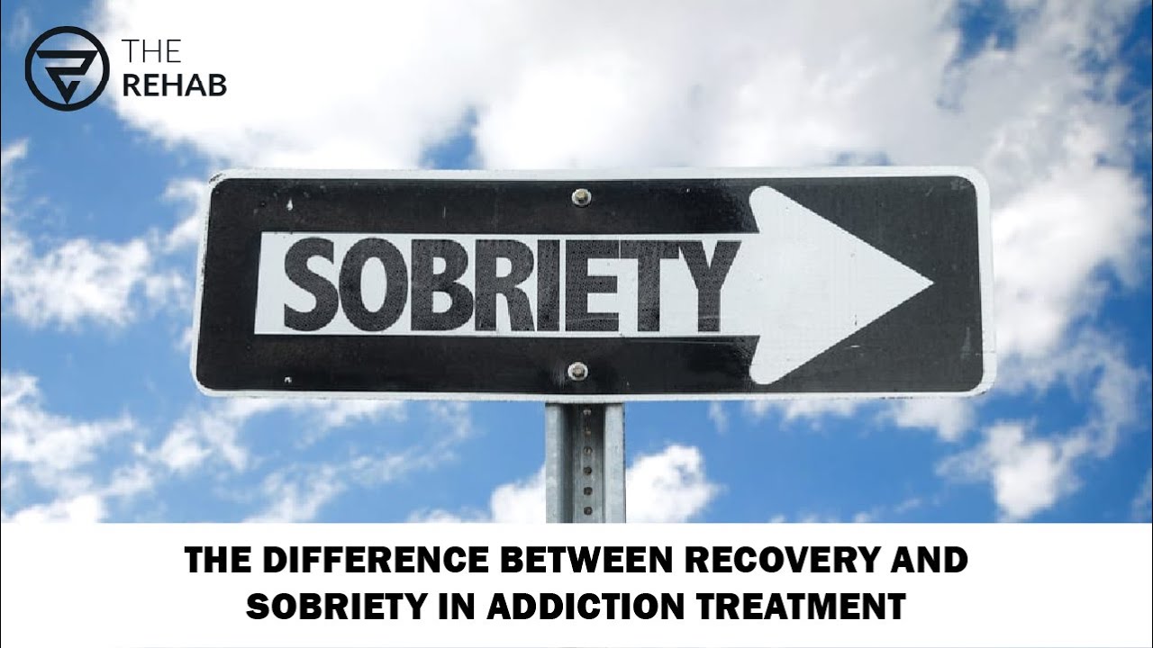The Difference Between Recovery And Sobriety In Addiction Treatment ...