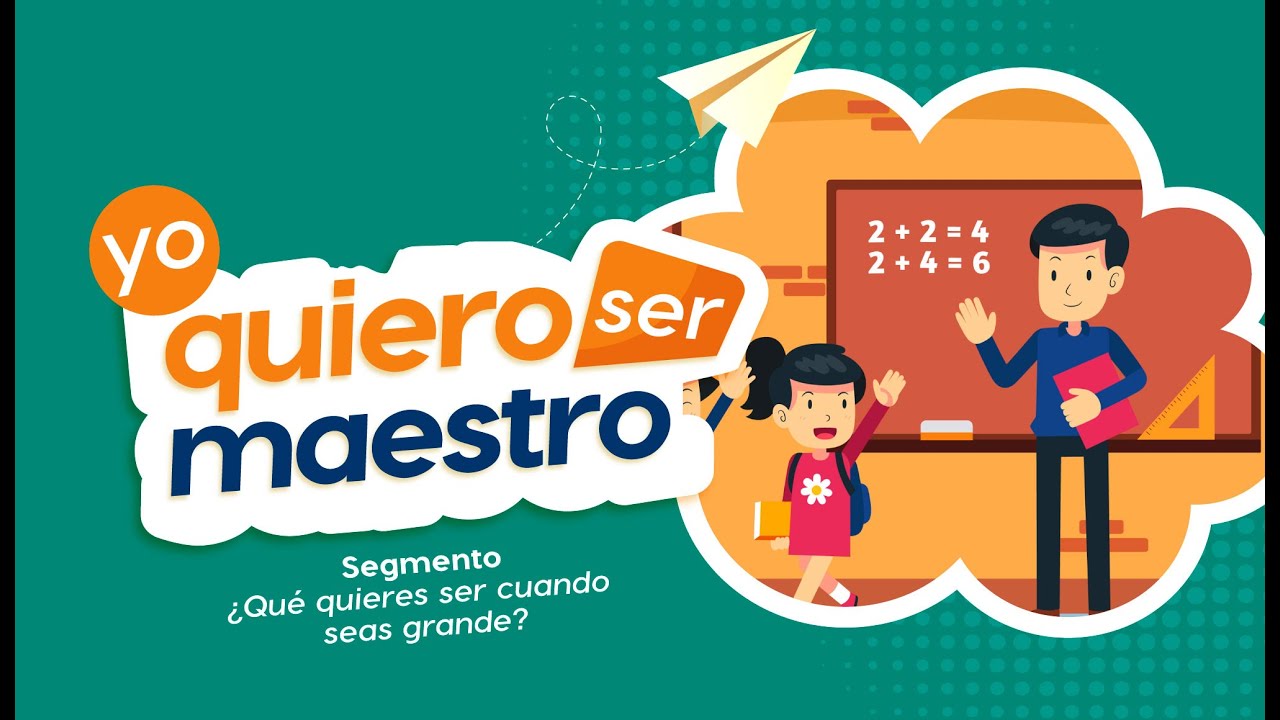 Yo quiero ser maestro cuando sea grande, ¿Y a ti que te gustaría ser ...
